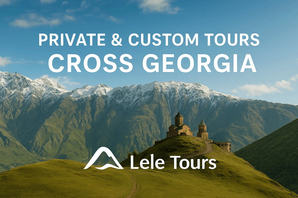 Plan Your Trip to Georgia | Private & Custom Tours | Lele Tours